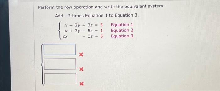 Solved Perform the row operation and write the equivalent | Chegg.com