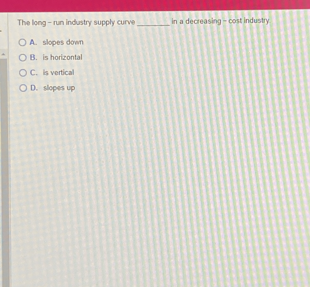 Solved The long - ﻿run industry supply curve q, ﻿in a | Chegg.com