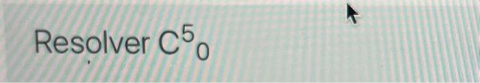 Solved Resolver C05 | Chegg.com