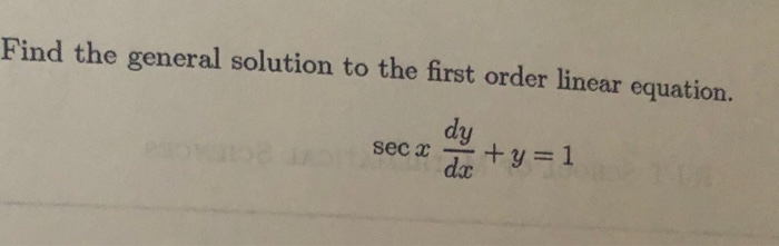 Solved Find the general solution to the first order linear | Chegg.com