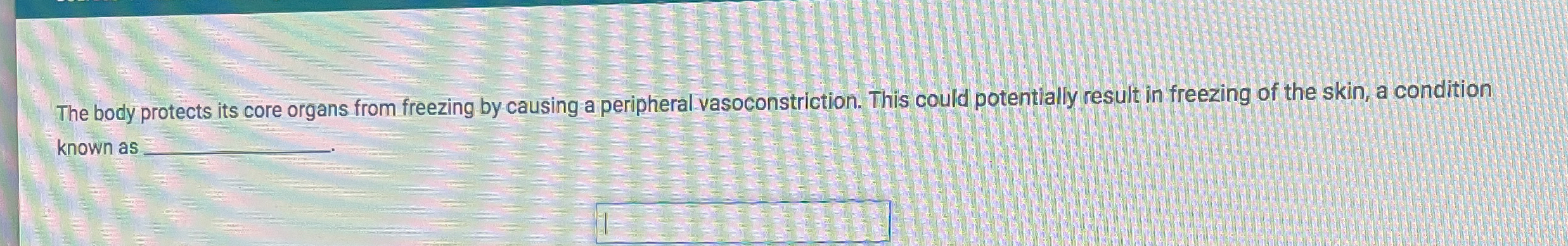 Solved The body protects its core organs from freezing by | Chegg.com