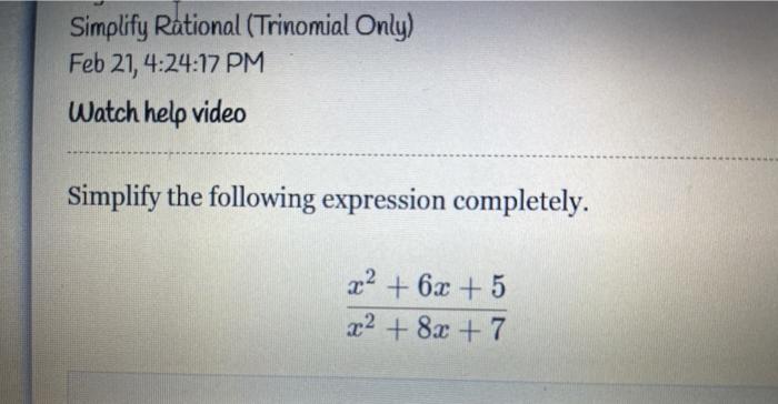 Solved Simplify Rational (Trinomial Only) Feb 21,4:24:17 PM | Chegg.com