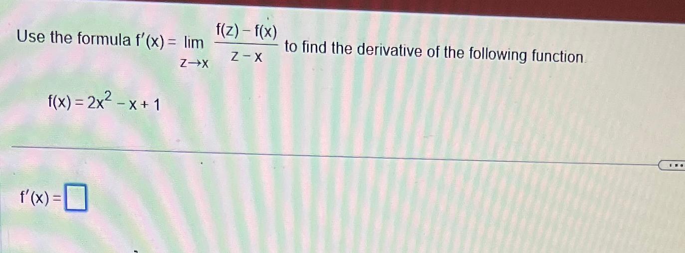 Solved Use The Formula F X Limz→xf Z F X Z X ﻿to Find The
