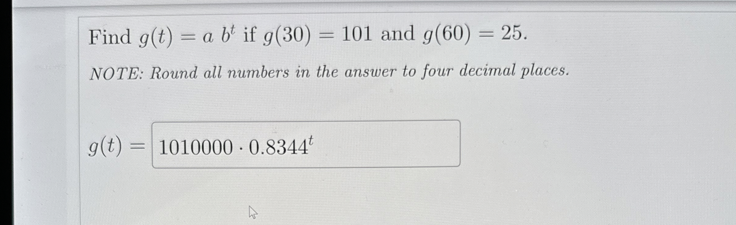Solved Find g(t)=abt ﻿if g(30)=101 ﻿and g(60)=25.NOTE: Round | Chegg.com