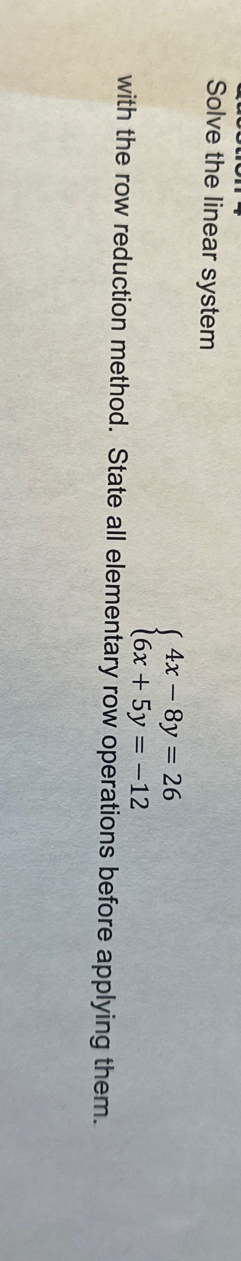 Solved Solve the linear system4x-8y=266x+5y=-12with the row | Chegg.com