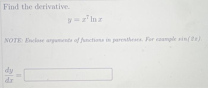 Solved Find the derivative. NOTE: Enclose arguments of | Chegg.com