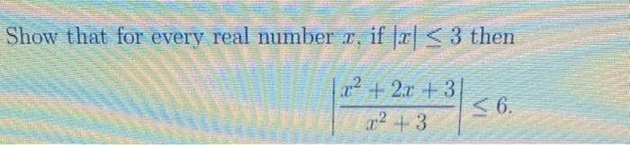 Solved Show that for every real number x, if ∣x∣≤3 then | Chegg.com