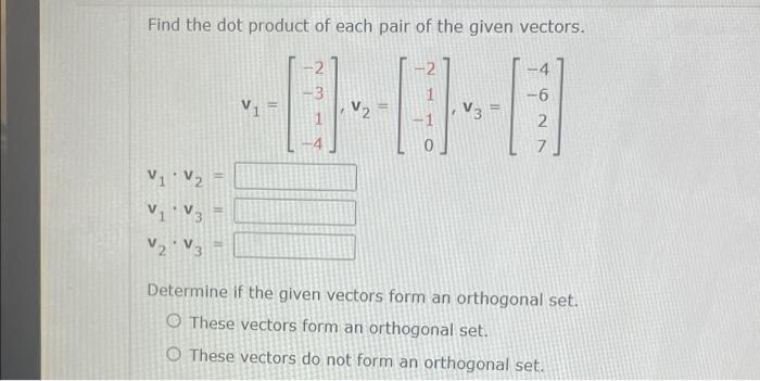 Solved Determine if the given vectors form an orthogonal | Chegg.com