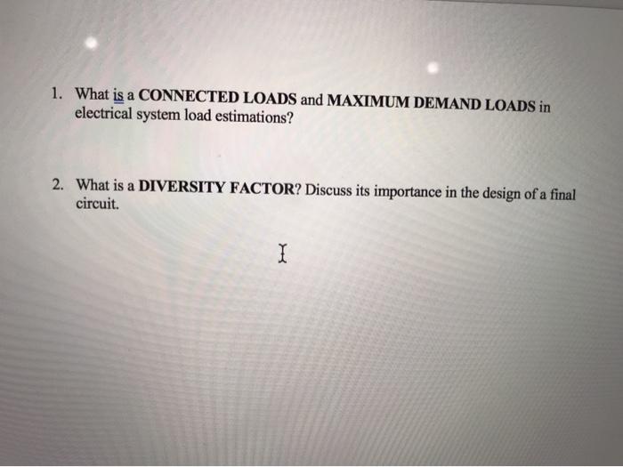 Solved 1. What is a CONNECTED LOADS and MAXIMUM DEMAND LOADS | Chegg.com