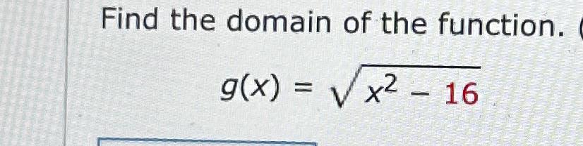 Solved Find the domain of the function.g(x)=x2-162 | Chegg.com