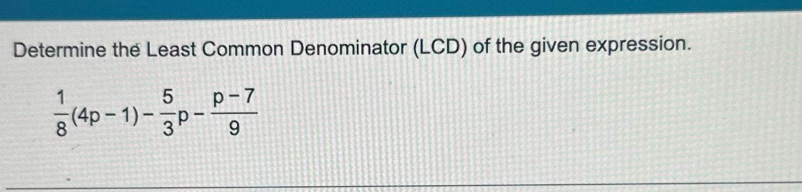 Solved Determine The Least Common Denominator Lcd ﻿of The
