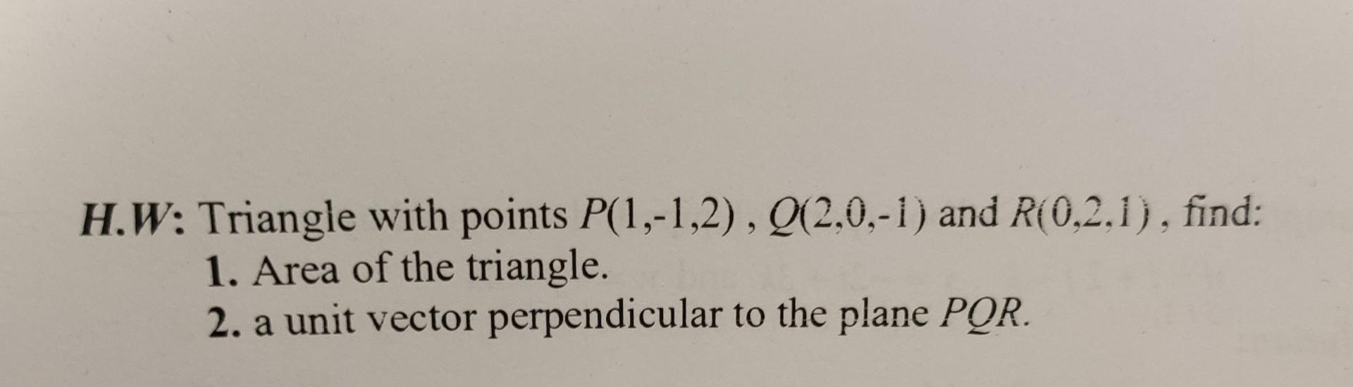 Solved H.W: Triangle with points P(1,-1,2),Q(2,0,-1) ﻿and | Chegg.com