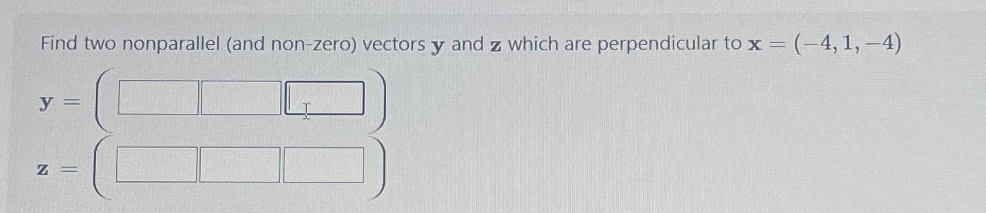 Solved Find two nonparallel (and non-zero) ﻿vectors y ﻿and z | Chegg.com