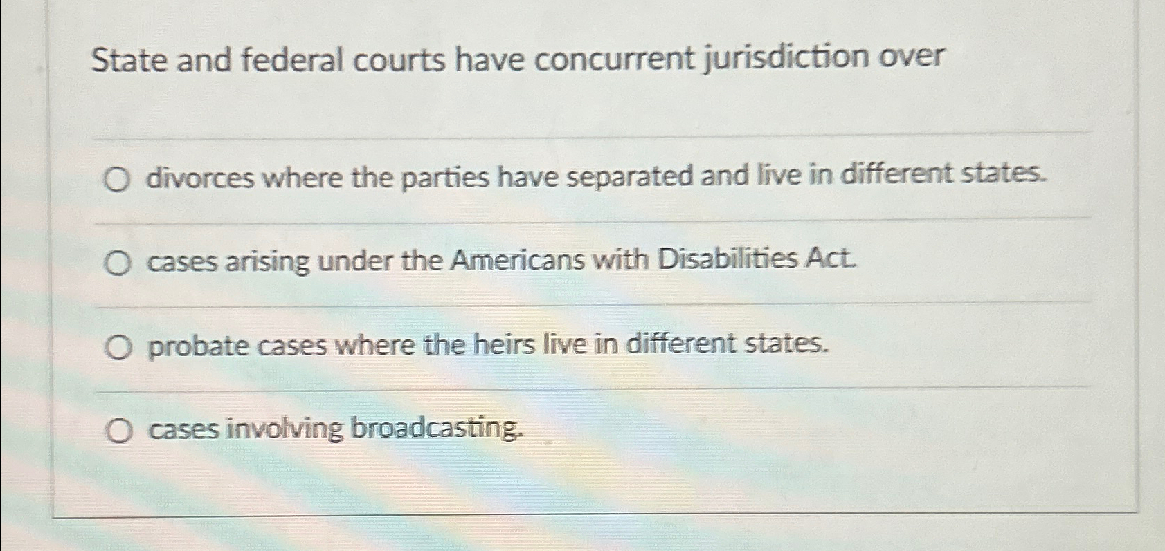 Solved State and federal courts have concurrent jurisdiction | Chegg.com