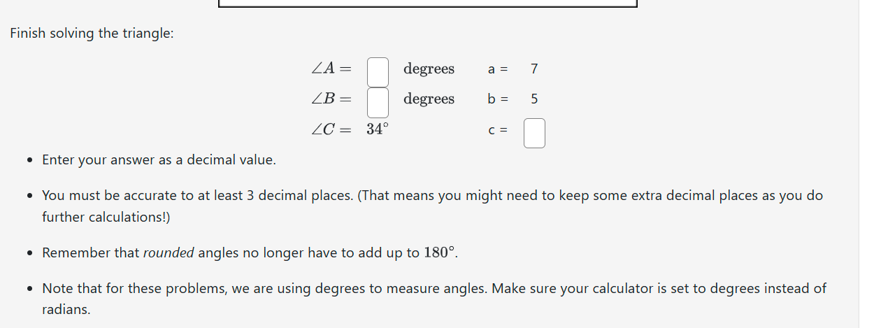 Solved Finish solving the triangle:??A,= ﻿degrees a=7??B= | Chegg.com