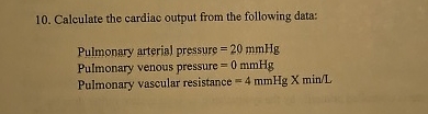 Calculate the cardiac output from the following | Chegg.com