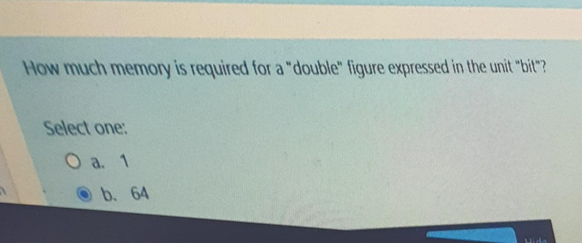 Solved How much memory is required for a "double" figure | Chegg.com
