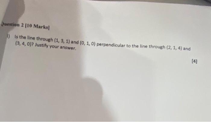 Solved Puestion 2 [10 Marks] I) Is the line through (1,3,1) | Chegg.com