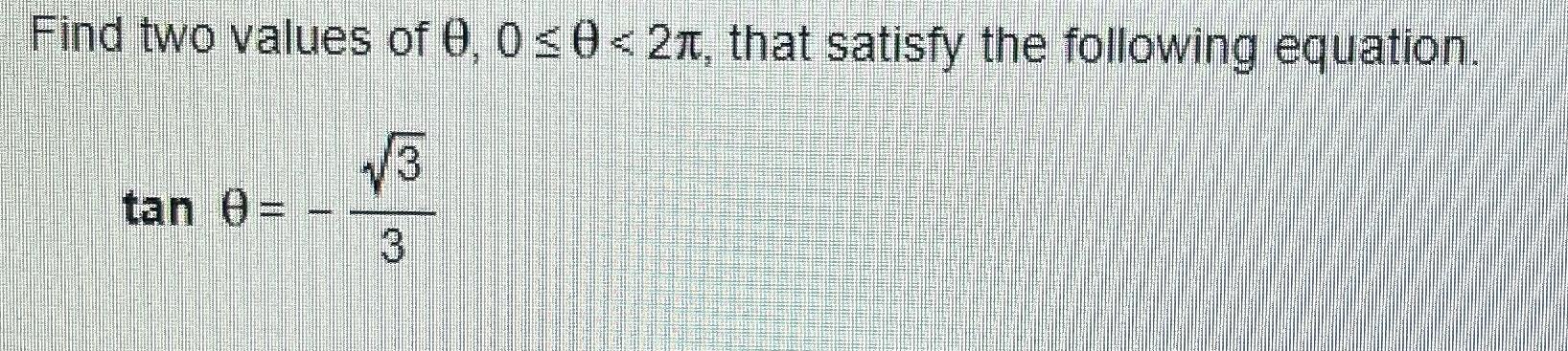 Solved Find two values of θ,0≤θ