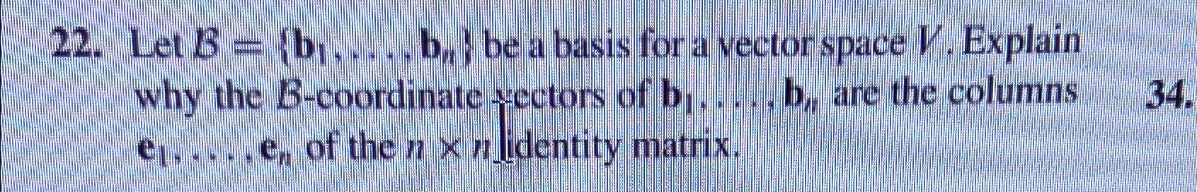 Solved Let B={b1,dots,bn} be a basis for a vector space V. | Chegg.com Solved Let B={b1,dots,bn} be a basis for a vector space V. | Chegg.com