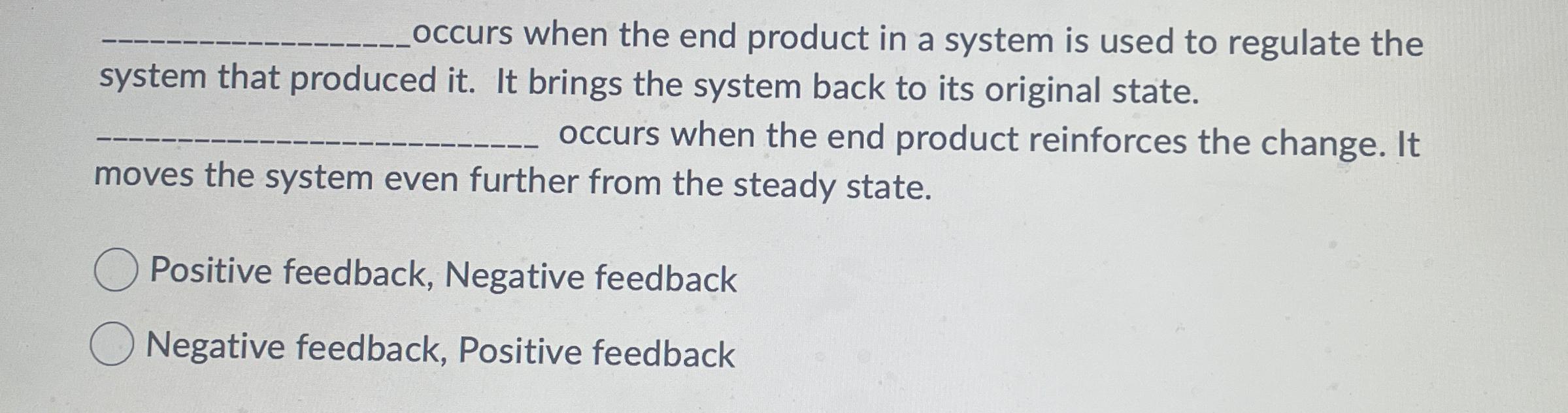 Solved occurs when the end product in a system is used to | Chegg.com