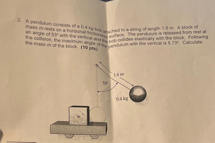 Solved 2. A pendulum consists of a 0.4 kg bob attached to a | Chegg.com