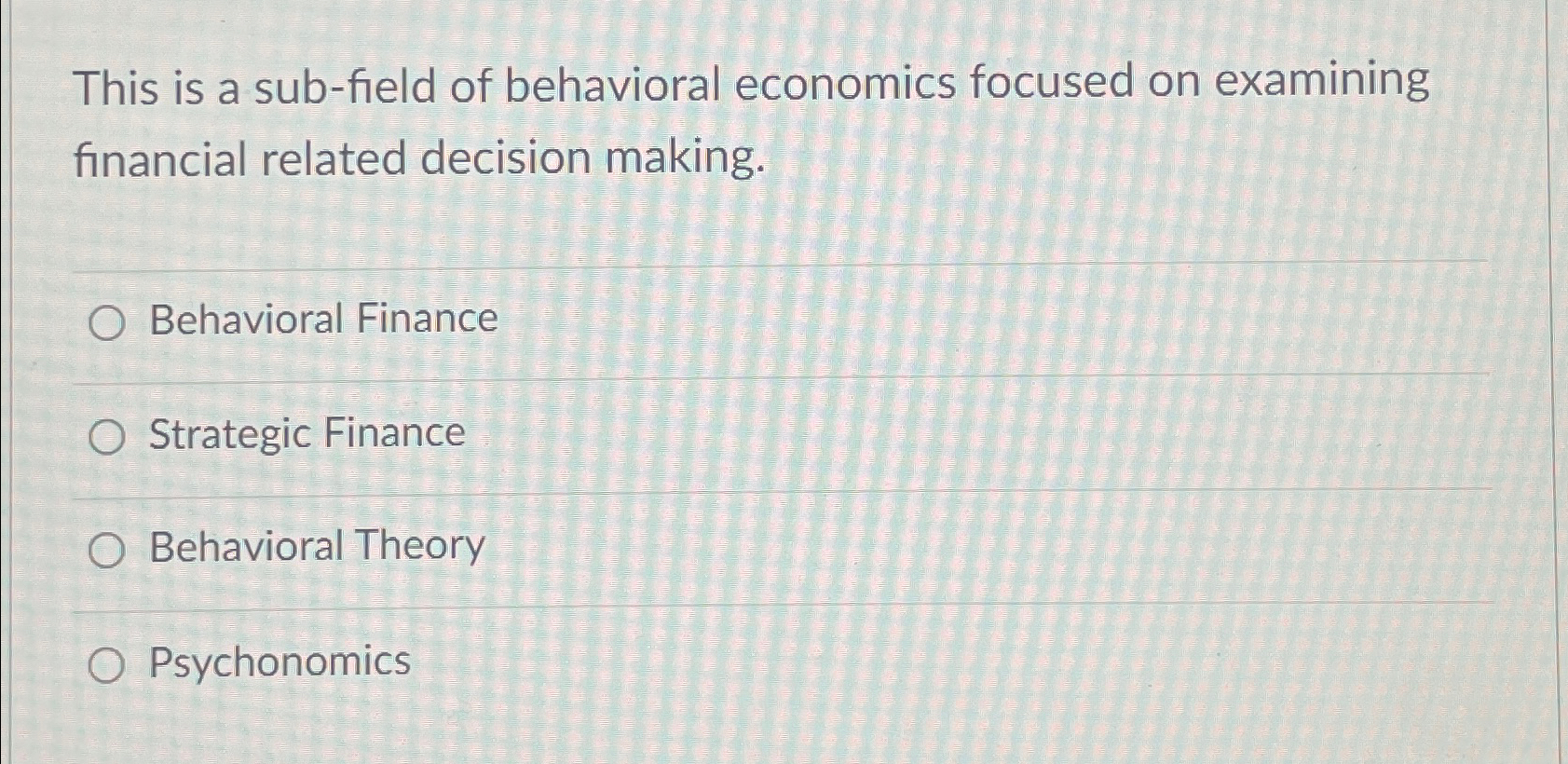 Solved This is a sub-field of behavioral economics focused | Chegg.com