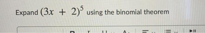 Solved Expand (3x + 2) using the binomial theorem | Chegg.com