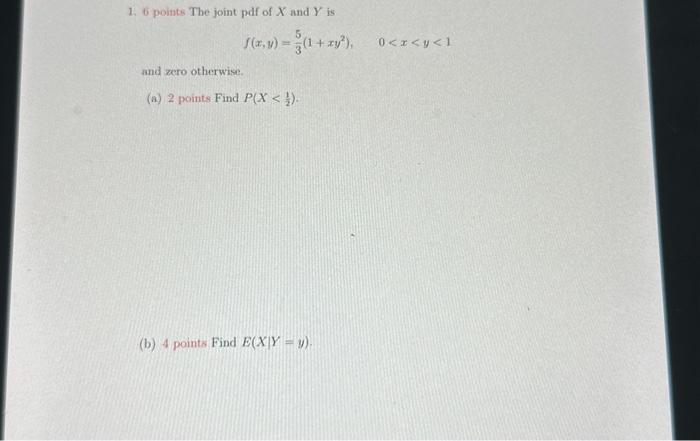 Solved 1. 6 points The joint pdf of X and Y is | Chegg.com