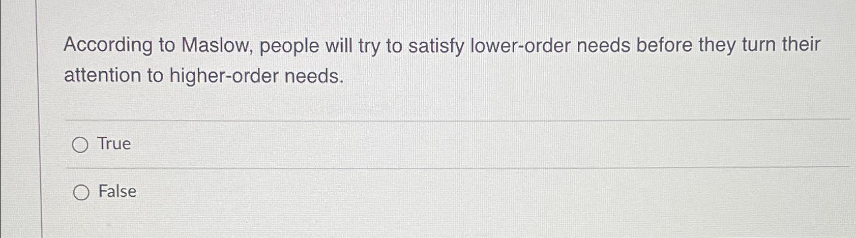 According to Maslow, people will try to satisfy | Chegg.com