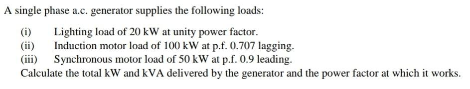 Solved A single phase a.c. generator supplies the following | Chegg.com
