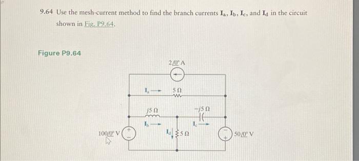 Solved 9.64 Use the mesh-current method to find the branch | Chegg.com