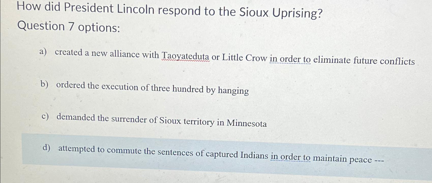 Solved How did President Lincoln respond to the Sioux | Chegg.com