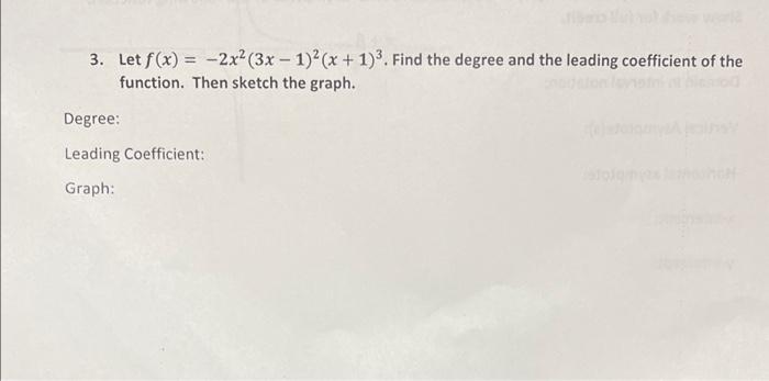 Solved 3. Let f(x)=−2x2(3x−1)2(x+1)3. Find the degree and | Chegg.com
