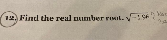 Solved 12. Find the real number root. V-1.962 Der | Chegg.com