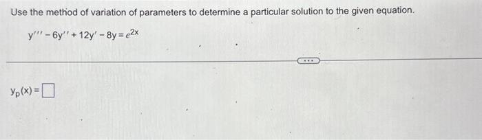 Solved Use the method of variation of parameters to | Chegg.com