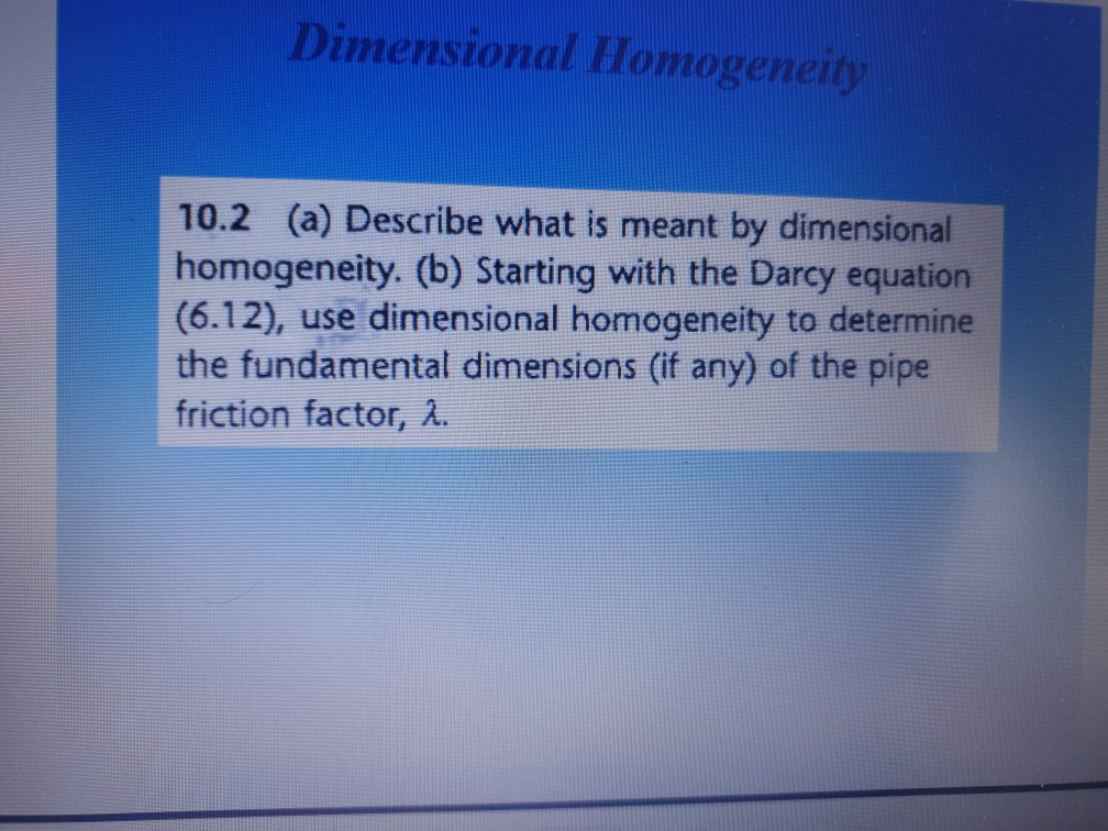 Solved Dimensional Homogeneity 10.2 (a) Describe what is | Chegg.com