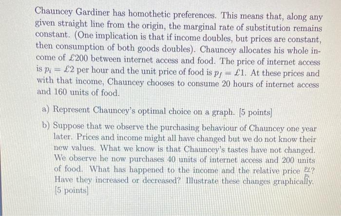 Solved Chauncey Gardiner has homothetic preferences. This | Chegg.com