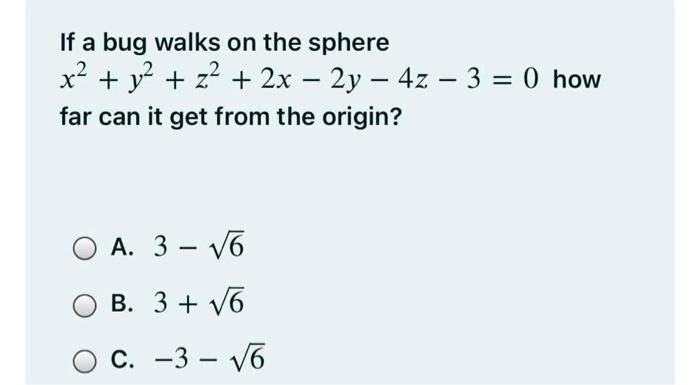 Solved If a bug walks on the sphere x2+y2+z2+2x−2y−4z−3=0 | Chegg.com