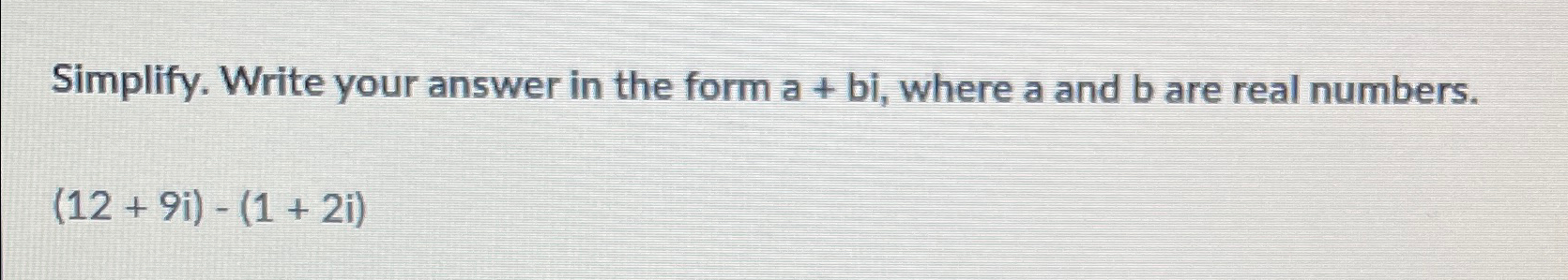 Solved Simplify. Write your answer in the form a+bi, ﻿where | Chegg.com