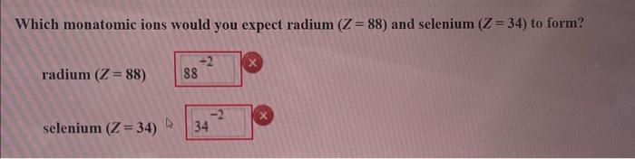Solved Which monatomic ions would you expect radium (Z=88) | Chegg.com