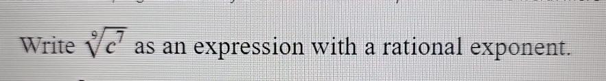 Solved Write c79 ﻿as an expression with a rational exponent. | Chegg.com