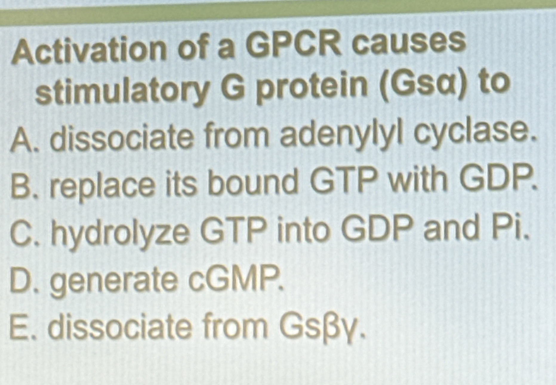 Solved Activation of a GPCR causes stimulatory G ﻿protein | Chegg.com
