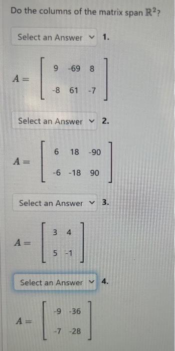 Solved Do the columns of the matrix span R2 ? 1. | Chegg.com