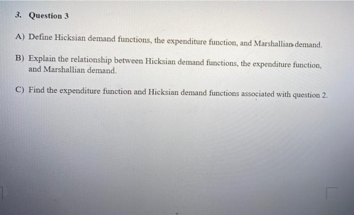 Solved 3. Question 3 A) Define Hicksian demand functions, | Chegg.com