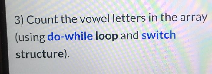 Solved 3) Count the vowel letters in the array (using | Chegg.com