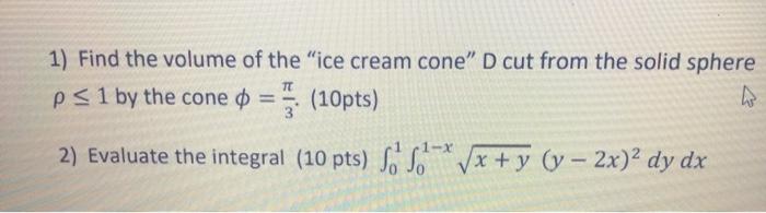 Solved 1) Find the volume of the "ice cream cone" D cut from | Chegg.com