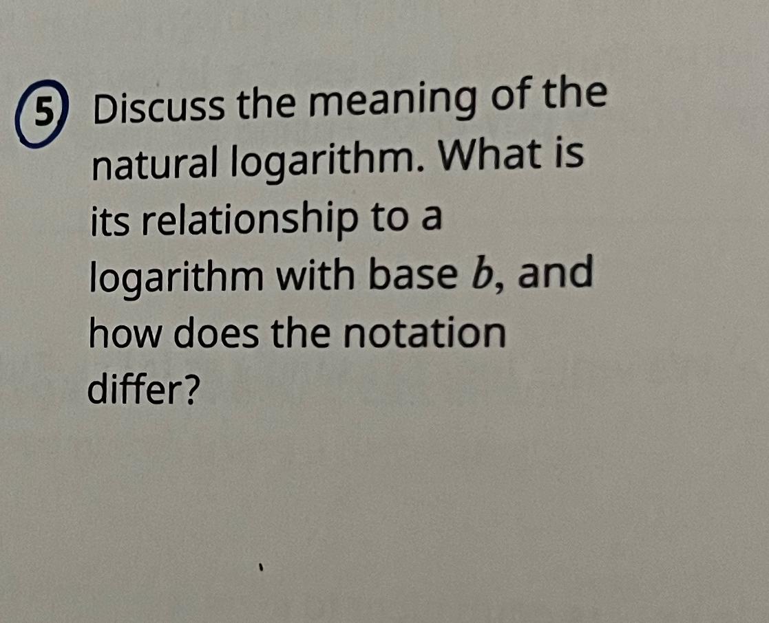 Solved (5) ﻿Discuss the meaning of the natural logarithm. | Chegg.com