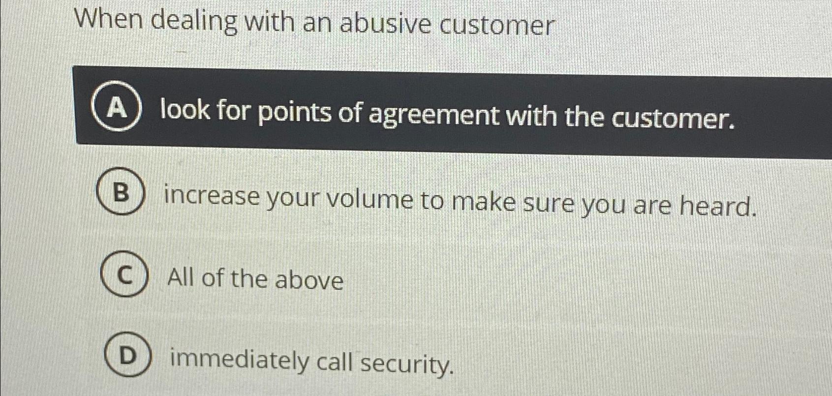 Solved When dealing with an abusive customerA look for | Chegg.com