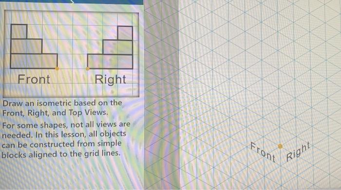 Draw an isometric based on the Front, Right, and Top | Chegg.com